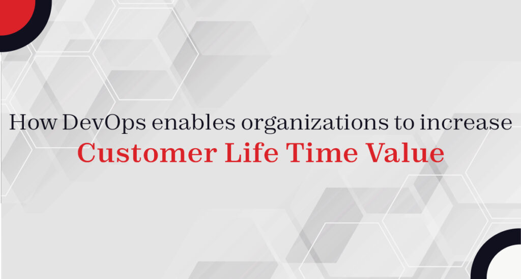 How DevOps Increases Customer Lifetime Value (CLV)