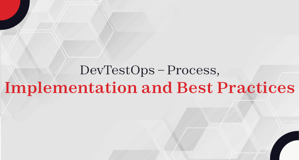 DevTestOps – Process, Implementation and Best Practices