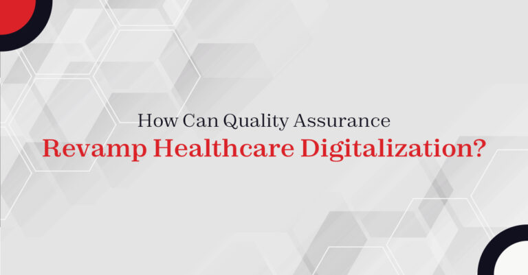 How Can Quality Assurance Revamp Healthcare Digitalization? | Enhops