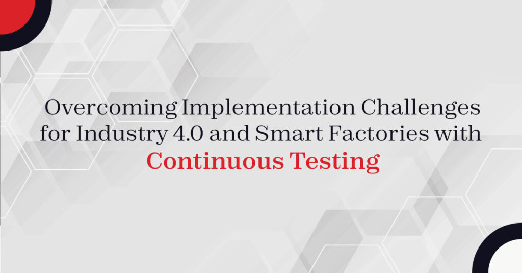 Overcoming Implementation Challenges for Industry 4.0 & Smart Factories ... Overcoming Implementation Challenges for Industry 4.0 & Smart Factories ...