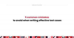 5 Common Mistakes to Avoid When Writing Test Cases | Enhops