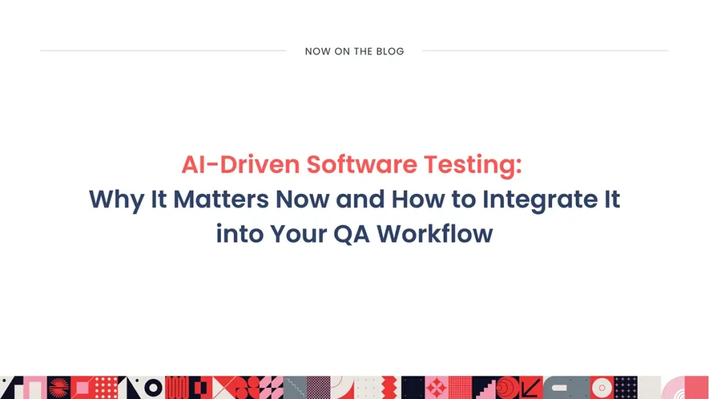 AI-Driven Software Testing: Why It Matters Now and How to Integrate It ...