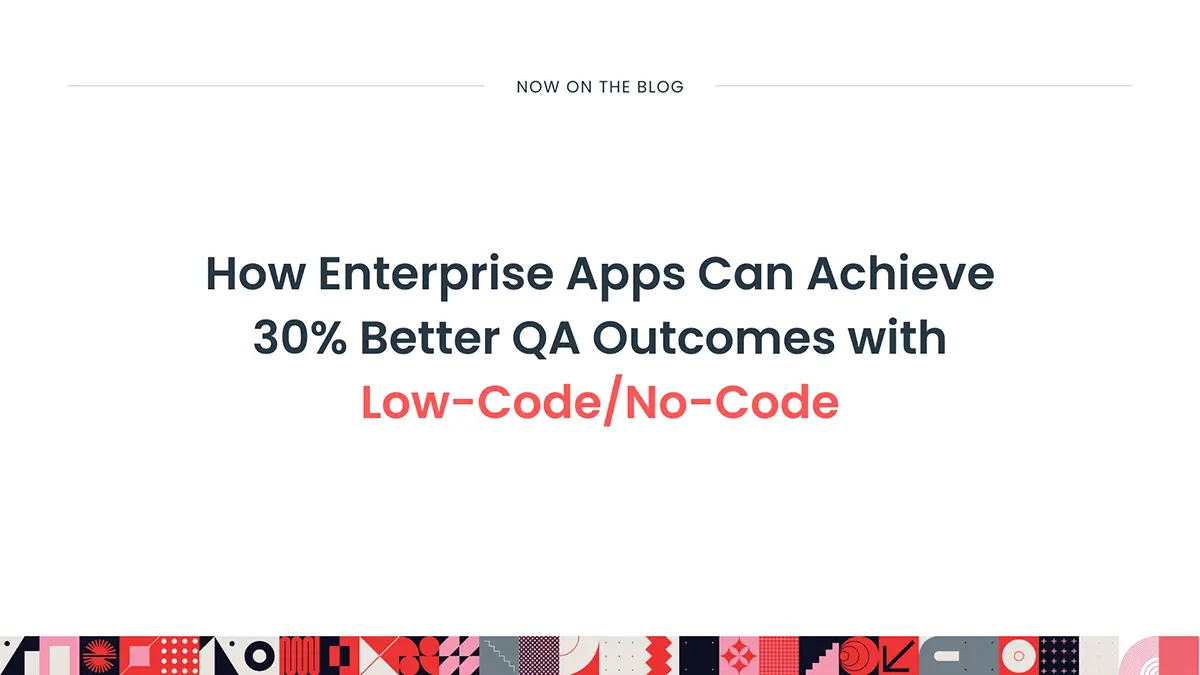 Low-Code/No-Code Test Automation for Enterprise Apps